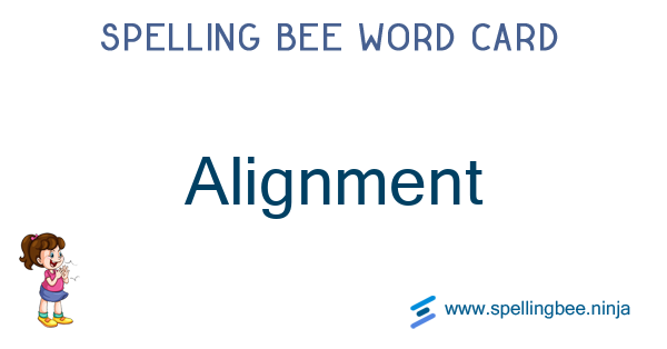 Alignment: Meaning, Pronunciation, Spelling Bee Stats & Anagrams!