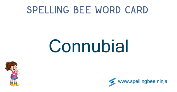 Spelling words containing:Connubial