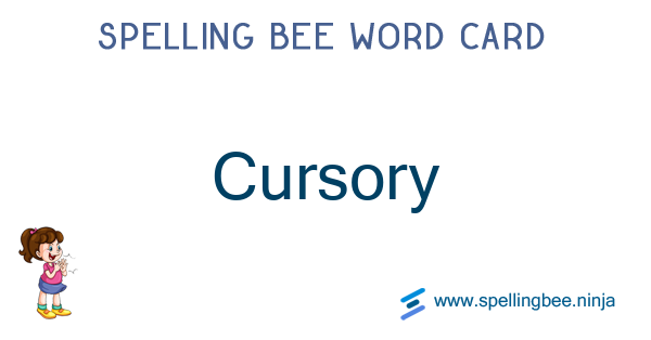 Spelling words containing:Cursory