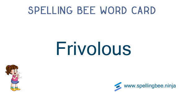 Spelling words containing:Frivolous