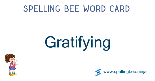Spelling words containing:Gratifying