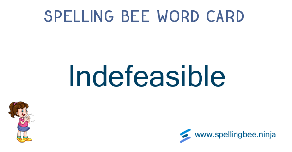 Spelling words containing:Indefeasible