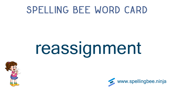 Reassignment: Meaning, Pronunciation, Spelling Bee Stats & Anagrams!